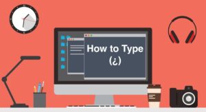 How to Type an Upside-Down Question Mark (¿) on Any Device